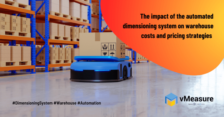 Impact of Automated Dimensioning on Warehouse Costs & Pricing